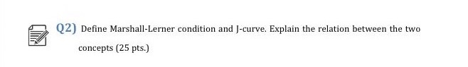 Solved Q2) Define Marshall-Lerner condition and J-curve. | Chegg.com