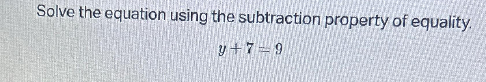 Solved Solve the equation using the subtraction property of | Chegg.com