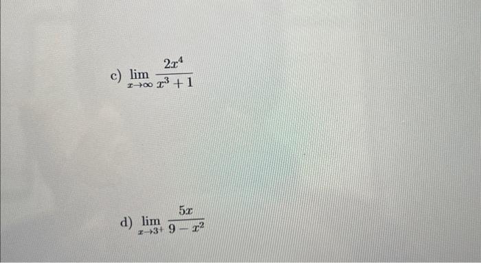 Solved limx→∞x3+12x4 d) limx→3+9−x25x | Chegg.com