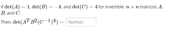 Solved If det(A)=1,det(B)=-4, ﻿and det(C)=4 ﻿for invertible | Chegg.com