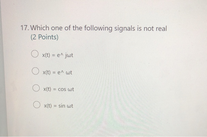Solved 17. Which one of the following signals is not real (2 | Chegg.com