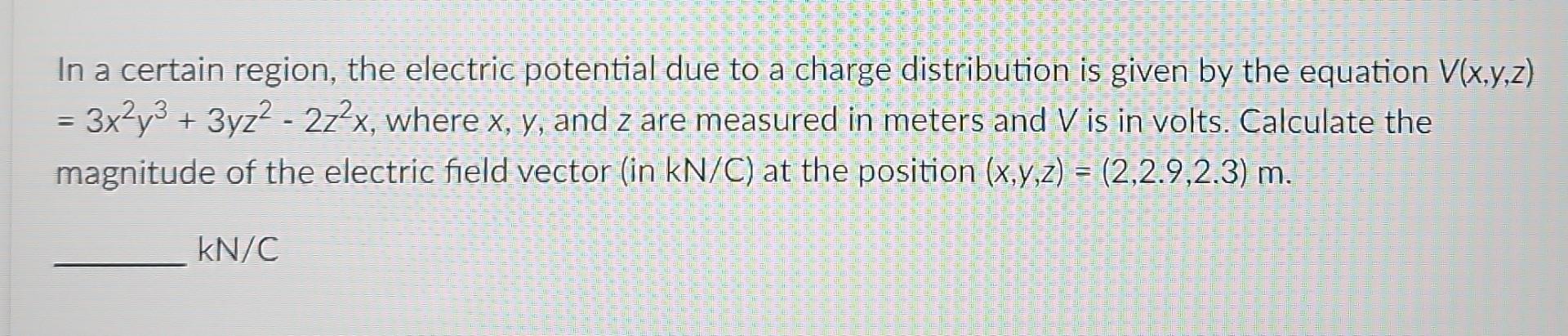Solved In a certain region, the electric potential due to a | Chegg.com