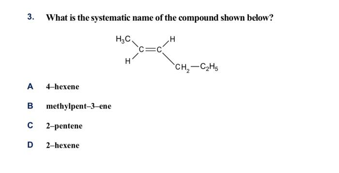 Solved 3. What is the systematic name of the compound shown | Chegg.com