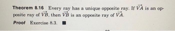 Solved Theorem 8.16 Every ray has a unique opposite ray. If | Chegg.com