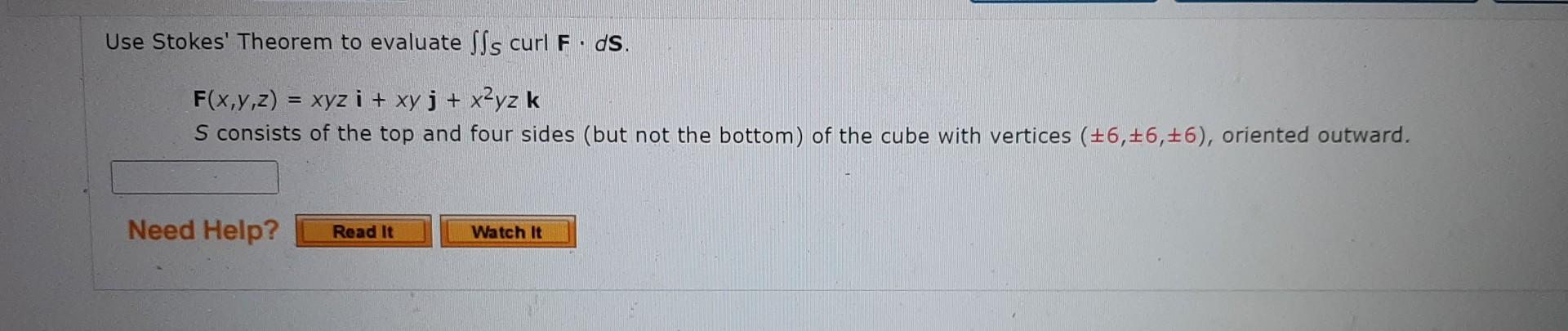 Solved Use Stokes' Theorem to evaluate ∬S curl F⋅dS. | Chegg.com