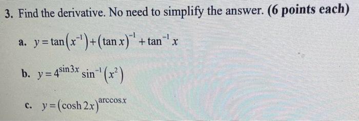 Solved 3. Find the derivative. No need to simplify the | Chegg.com