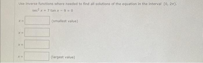 Solved Use inverse functions where needed to find all | Chegg.com