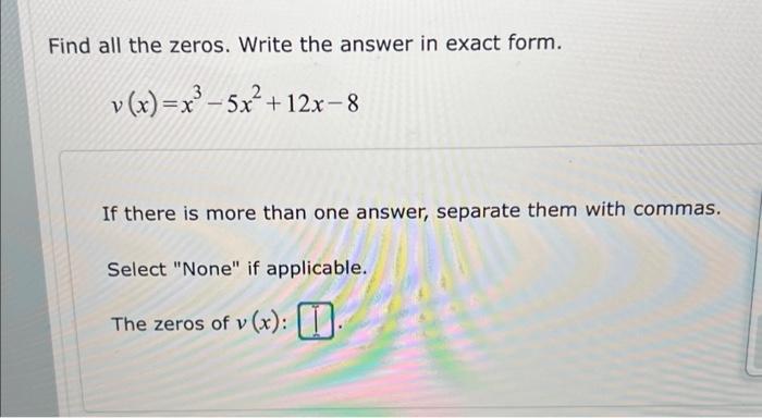 Solved Find all the zeros. Write the answer in exact form. | Chegg.com