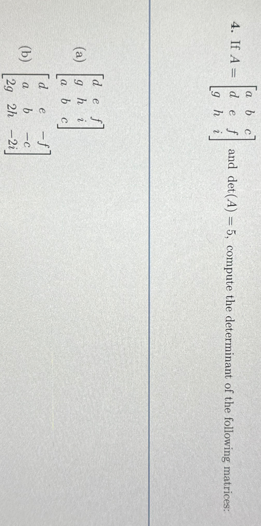 Solved If A=[abcdefghi] ﻿and det(A)=5, ﻿compute the | Chegg.com