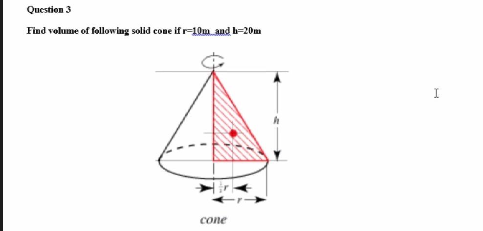 Solved Question 3 Find volume of following solid cone | Chegg.com