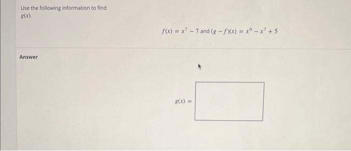 Solved Use the following information to find g(x). f(x)=x7−7 | Chegg.com