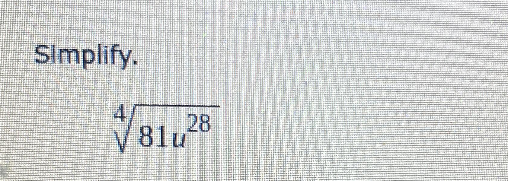 Solved Simplify.81u284 | Chegg.com