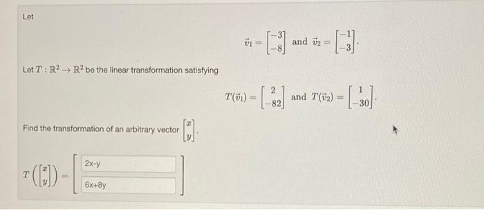 Solved Let v1=[−3−8] and v2=[−1−3]. Let T:R2→R2 be the | Chegg.com