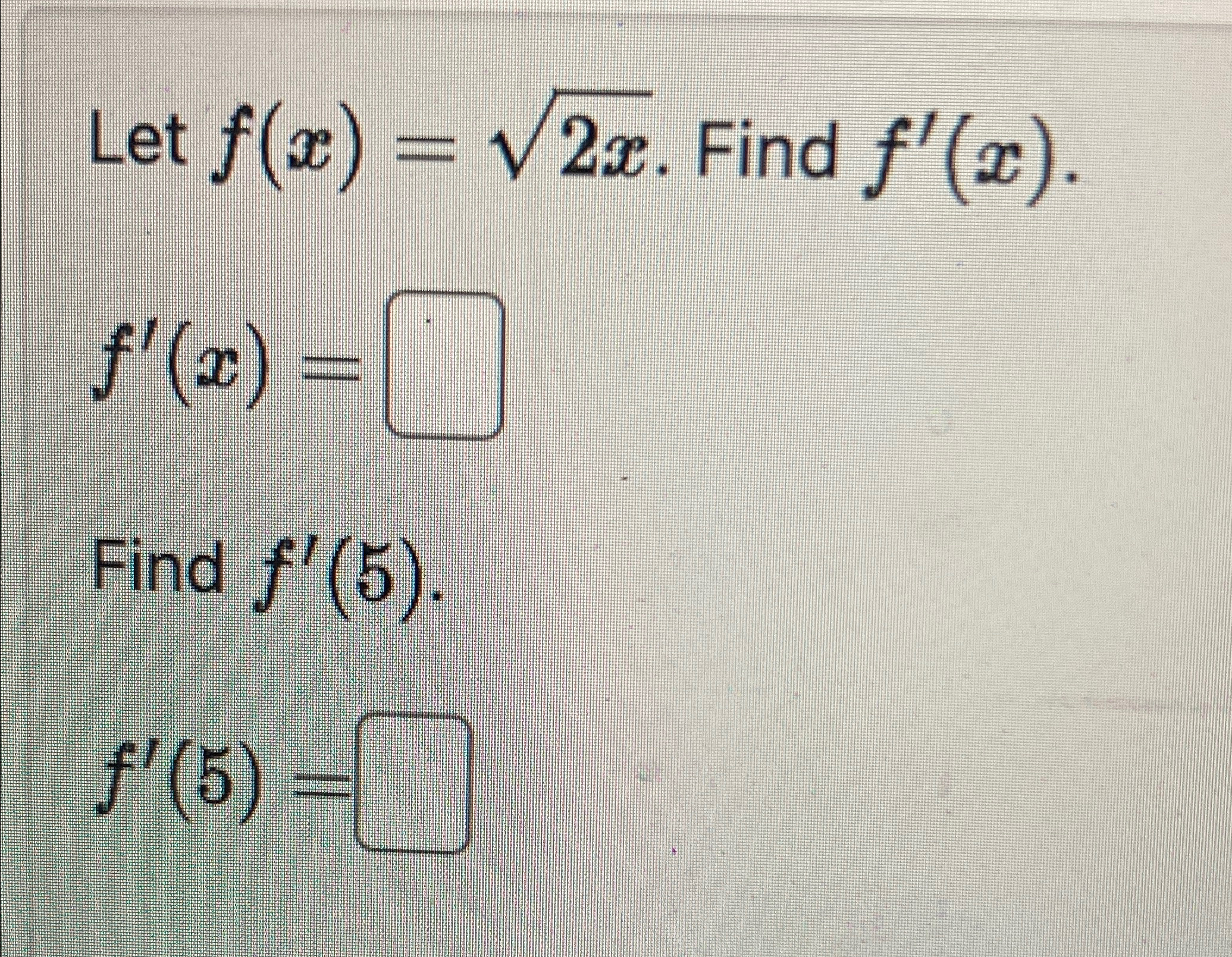 Solved Let f(x)=2x2. ﻿Find f'(x).f'(x)=Find f'(5)f'(5)= | Chegg.com