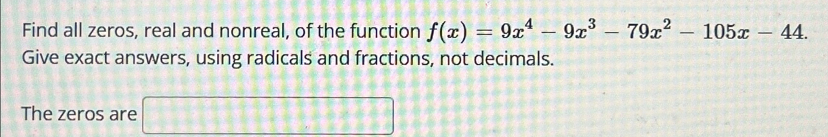 Solved Find all zeros, real and nonreal, of the function | Chegg.com