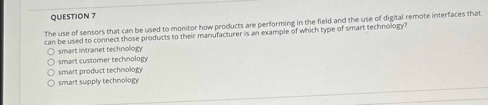 Solved QUESTION 7The use of sensors that can be used to | Chegg.com