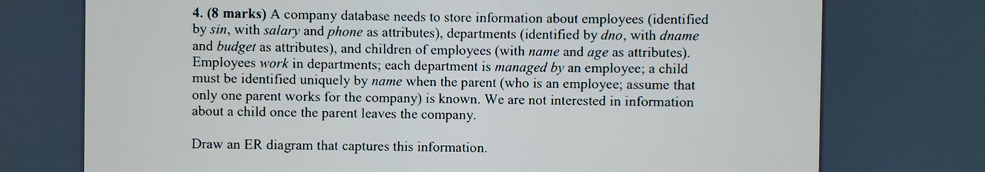 Solved 4. (8 marks) A company database needs to store | Chegg.com