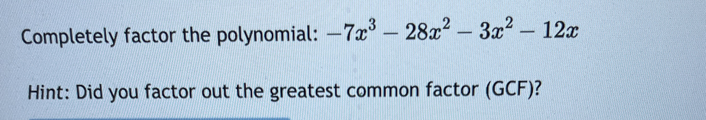 Solved Completely factor the polynomial: | Chegg.com