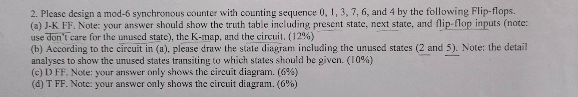 Solved 2. Please design a mod- 6 synchronous counter with | Chegg.com