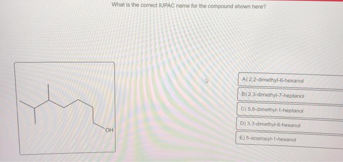 Solved What is the IUPAC name of the compound shown here? OH | Chegg.com