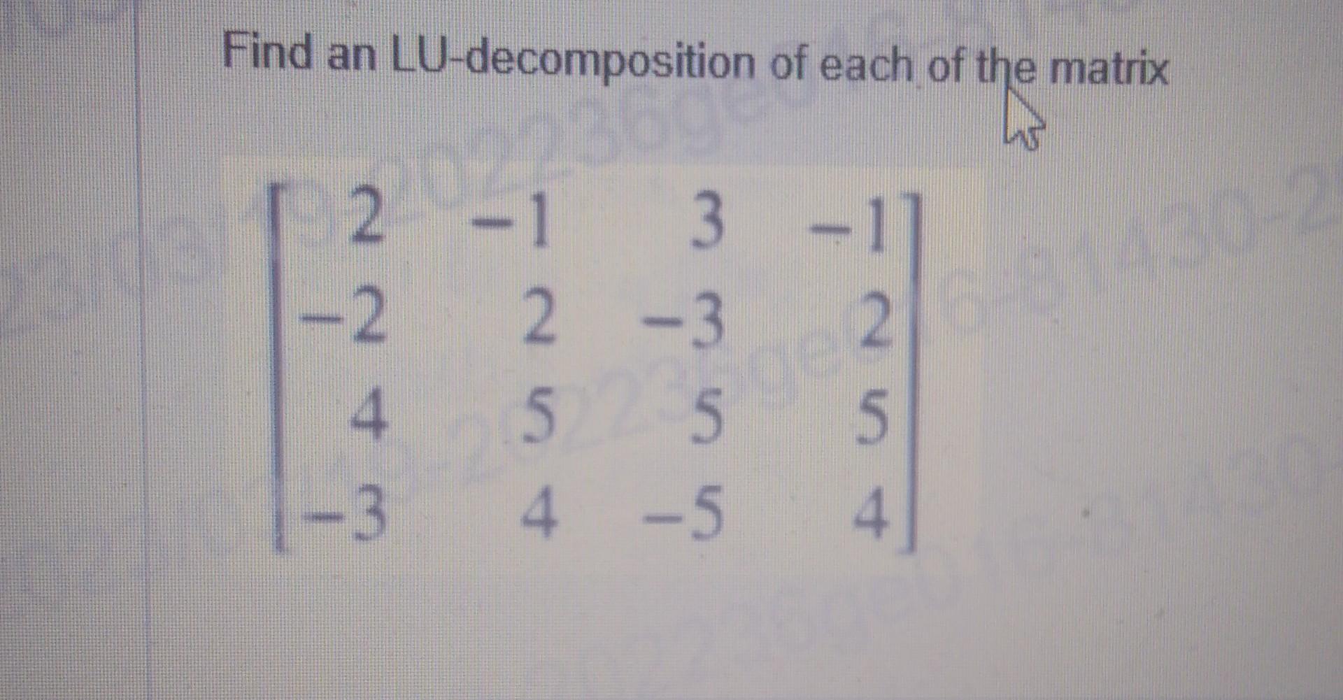 Solved Find an LU-decomposition of each of the matrix | Chegg.com