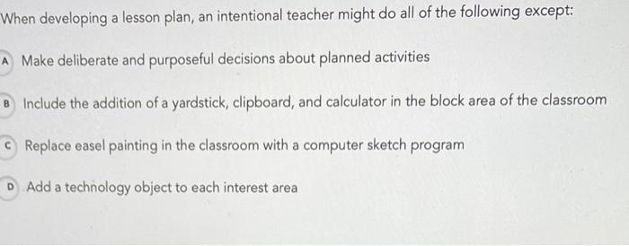 Solved When developing a lesson plan, an intentional teacher | Chegg.com