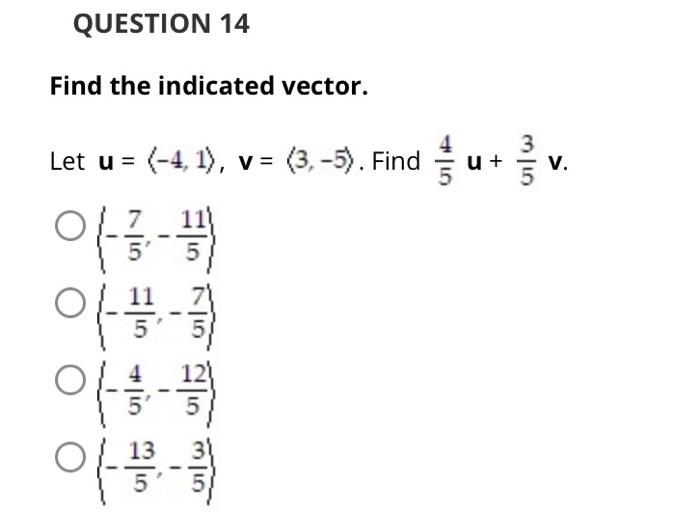 Solved Find the indicated vector. Let u= −4,1 ,v= 3,−5 . | Chegg.com