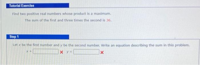 Solved Tutorial Exercise Find two positive real numbers | Chegg.com