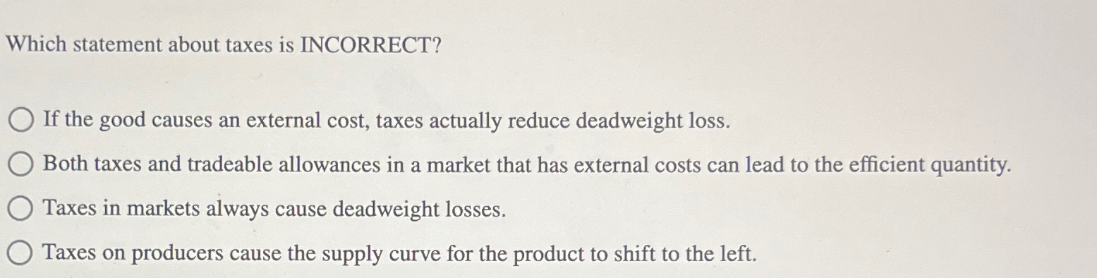 Solved Which statement about taxes is INCORRECT?If the good | Chegg.com