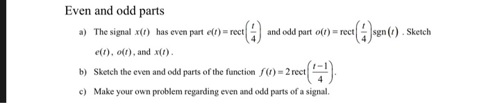 Solved Even and odd parts part e(t) rect and odd part o(t) | Chegg.com