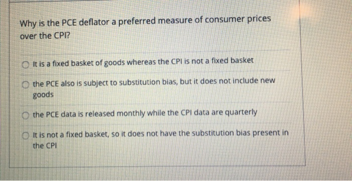 Solved Why is the PCE deflator a preferred measure of | Chegg.com