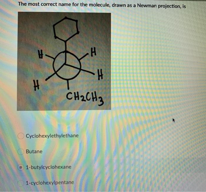 Solved The most correct name for the molecule, drawn as a | Chegg.com