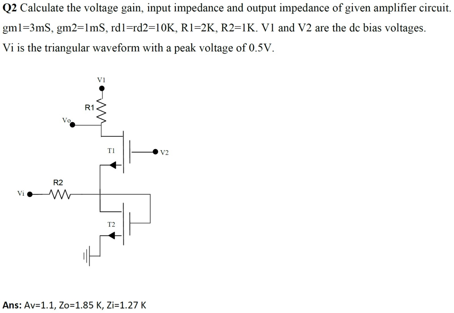 Solved Q2 ﻿Calculate the voltage gain, input impedance and | Chegg.com