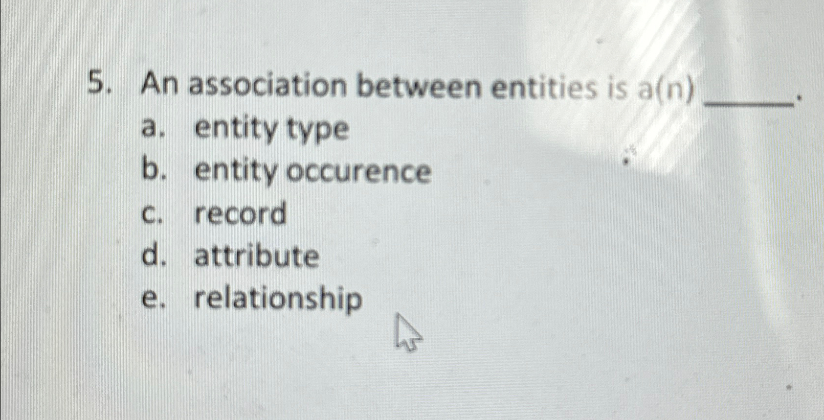 Solved An association between entities is a(n)a. ﻿entity | Chegg.com