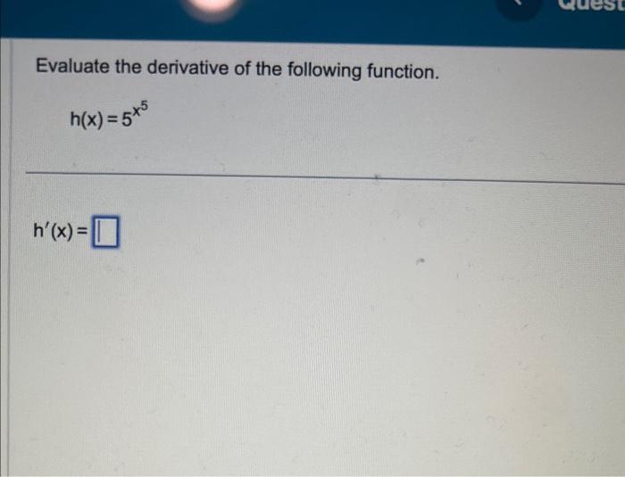 Solved Evaluate the derivative of the following function. | Chegg.com