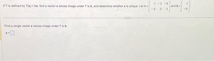 Solved If T is defined by T(x) = Ax, find a vector x whose | Chegg.com
