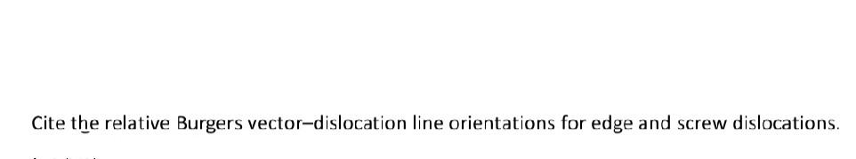 Solved Cite the relative Burgers vector-dislocation line | Chegg.com Solved Cite the relative Burgers vector-dislocation line | Chegg.com