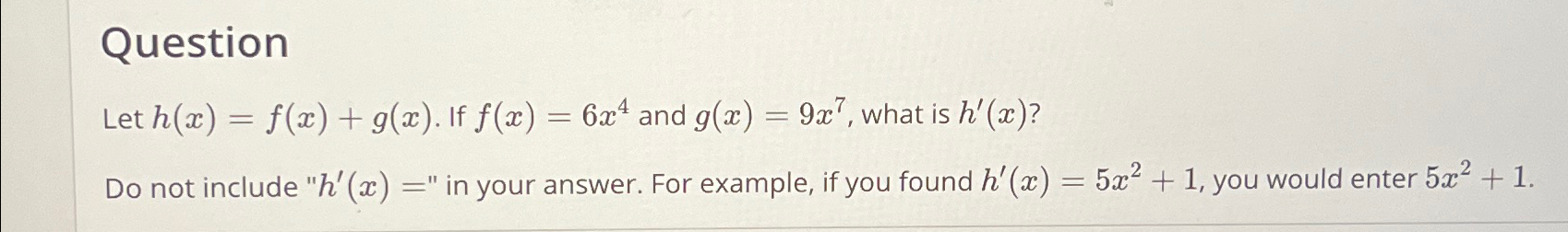 Solved QuestionLet h(x)=f(x)+g(x). If f(x)=6x4 and | Chegg.com Solved QuestionLet h(x)=f(x)+g(x). If f(x)=6x4 and | Chegg.com