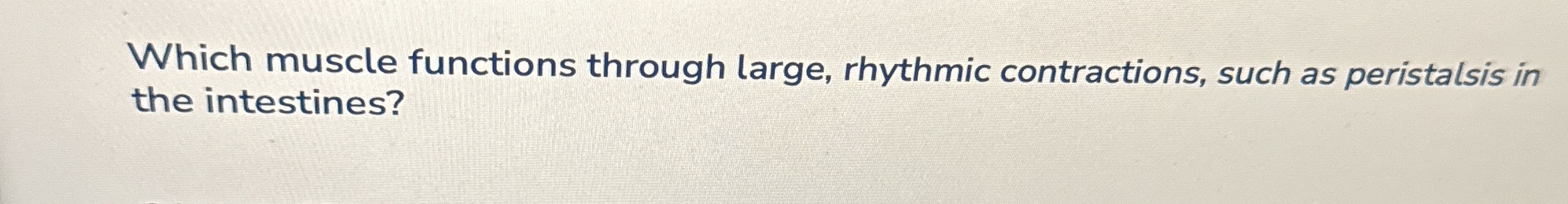 Solved Which muscle functions through large, rhythmic | Chegg.com