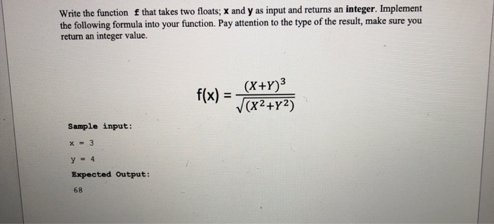 Solved Write the function f that takes two floats; x and y | Chegg.com