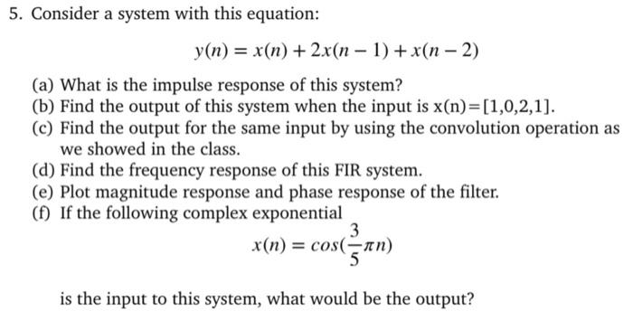 Solved Consider a system with this equation:y(n) = x(n) + | Chegg.com