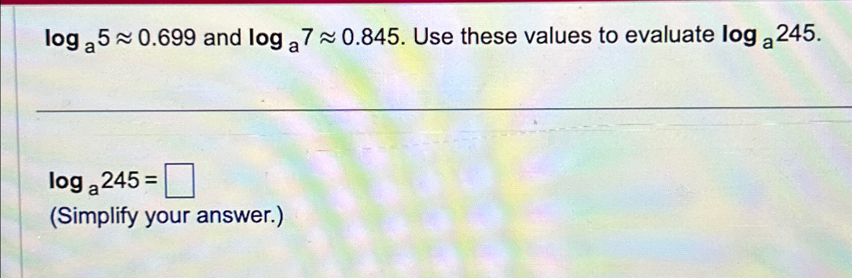 Solved loga5~~0.699 ﻿and loga7~~0.845. ﻿Use these values to | Chegg.com