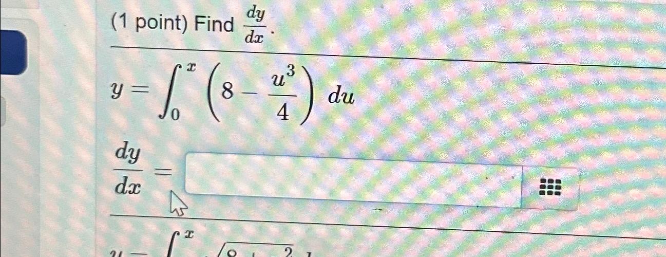 Solved (1 ﻿point) ﻿Find dydx.y=∫0x(8-u34)dudydx= | Chegg.com