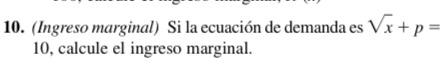 Solved 10. (Ingreso marginal) Si la ecuación de demanda es | Chegg.com