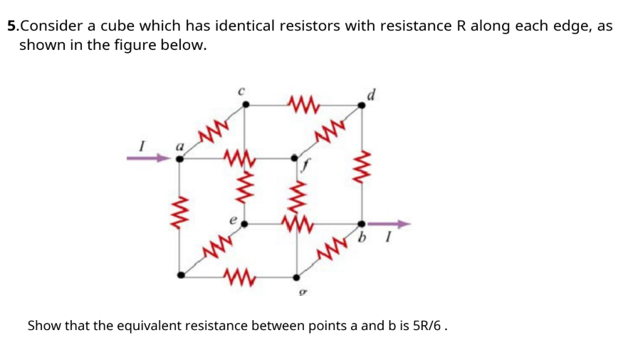 Solved 5.Consider a cube which has identical resistors with | Chegg.com