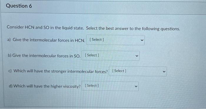 Consider HCN and SO in the liquid state. Select the | Chegg.com