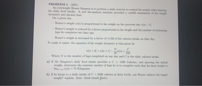 Solved PROBLEM 5 (20%) An overweight Homer Simpson is to | Chegg.com