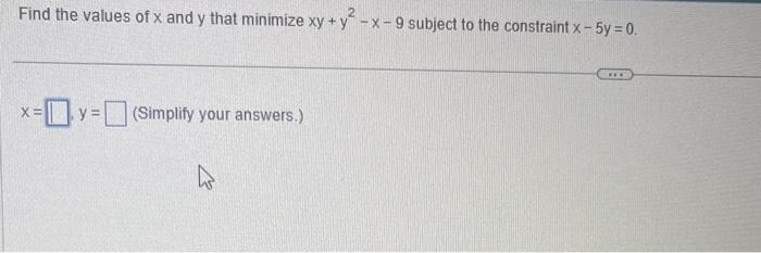 Solved Find the values of x and y that minimize xy+y2−x−9 | Chegg.com