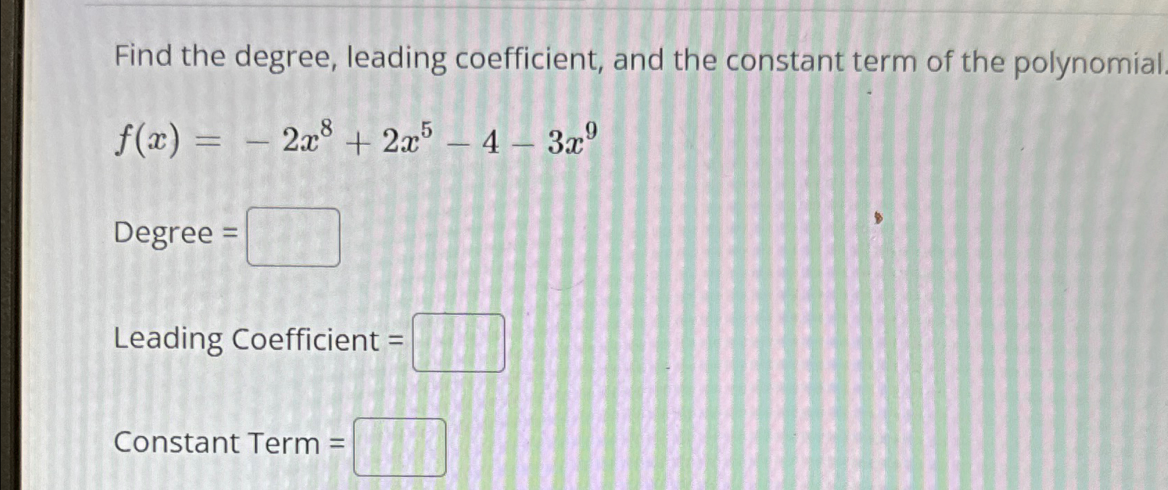 Solved Find the degree, leading coefficient, and the | Chegg.com