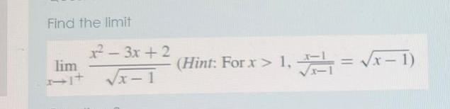 Solved Find the limit limx→1+x−1x2−3x+2( Hint: For | Chegg.com